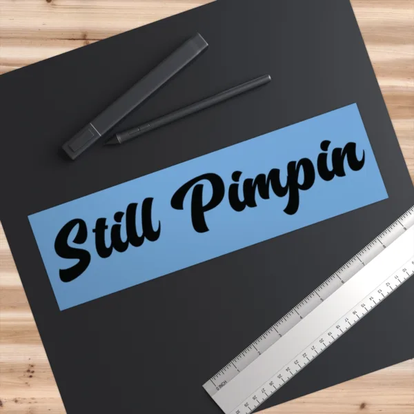 Bumper Stickers - Still Pimpin LLC